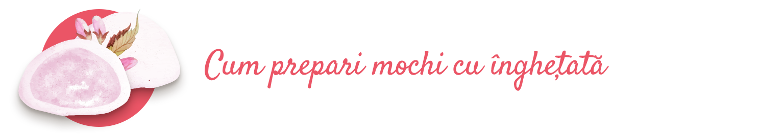 Rețete - Mochi cu înghețată